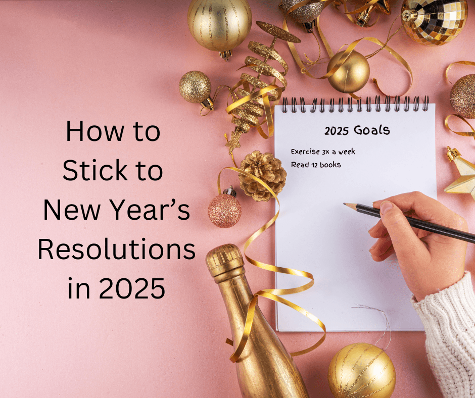 How to Stick to New Year’s Resolutions in 2025